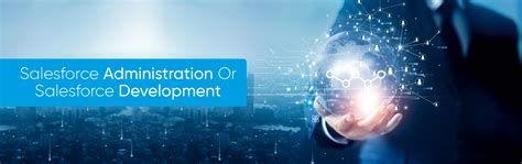 Brief Knowledge About Salesforce Administration Or Salesforce Development