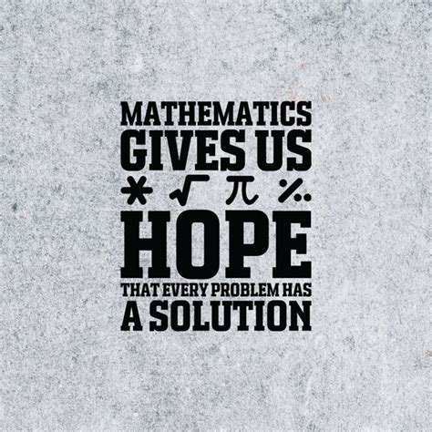 mathematics gives us hope that every problem has a solution etsy