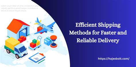 Efficient Shipping Methods For Faster And Reliable Delivery