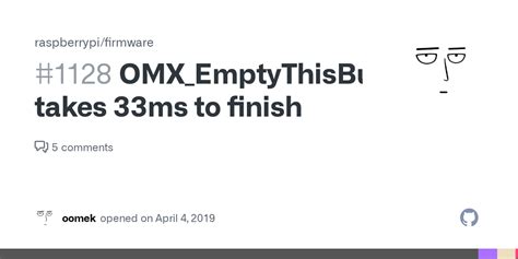 OMX EmptyThisBuffer Takes Ms To Finish Issue Raspberrypi Firmware GitHub