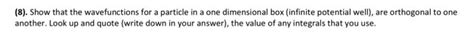 solved 8 show that the wavefunctions for a particle in a