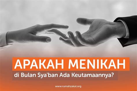 APAKAH MENIKAH DI BULAN SYA'BAN ADA KEUTAMAANNYA? - Rumah Zakat