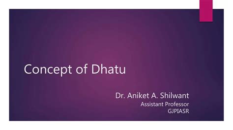 General Concept Of Dhatu Pptx