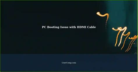 Pc Not Booting Hdmi Cable Connected