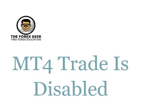 MT Trade Is Disabled The Forex Geek