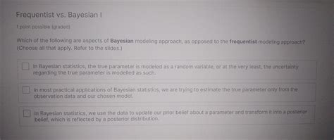 Solved Frequentist Vs Bayesian I Point Possible Graded Chegg Com