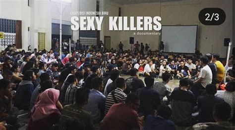 Sexy Killers Film Dokumenter Dengan Sejuta Kontroversi SUARA SIKAP Suara Akar Mahasiswa