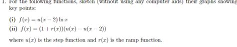 Solved For The Following Functions Sketch Without Using Chegg Com