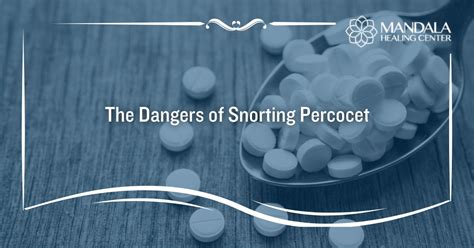 Snorting Percocet Side Effects And Dangers