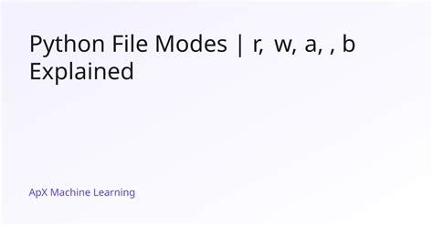 Python File Modes | r, w, a, +, b Explained