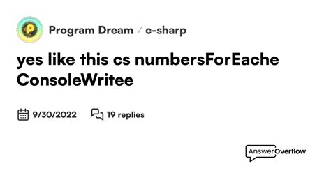 Yes Like This ```cs Numbersforeache Consolewrite E ``` Program Dream