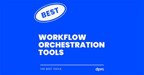 20 Best Workflow Orchestration Tools Reviewed In 2025