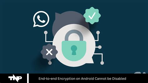 End To End Encryption On Android Cannot Be Disabled Technewztop