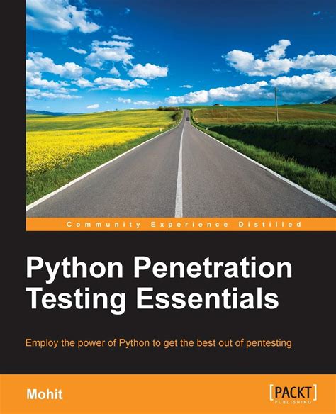 Python Penetration Testing Essentials Employ The Power Of Python To Get The Best Out Of