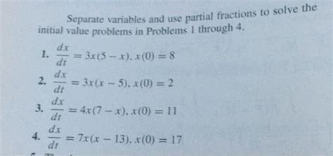 Solved Separate variables and use partial fractions to solve | Chegg.com