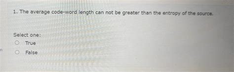 Solved The Average Code Word Length Can Not Be Greater Than