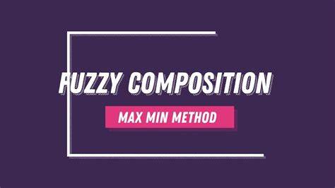 Fuzzy Composition Max Min Method Youtube