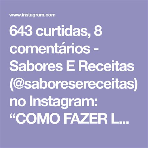 643 Curtidas 8 Comentários Sabores E Receitas Saboresereceitas No Instagram “como Fazer