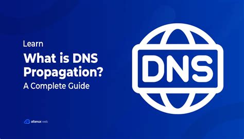 What Is Dns Propagation A Complete Guide In 2025