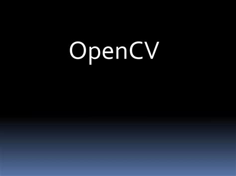 Ppt Opencv Powerpoint Presentation Free Download Id6957219