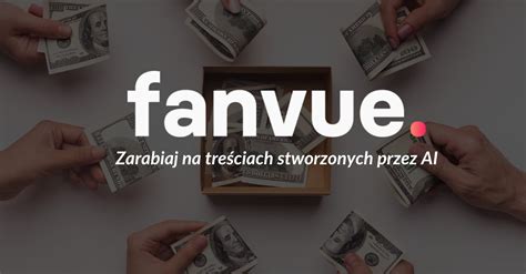 Fanvue Zarabiaj Na Treściach Stworzonych Przez Ai Sztuczna