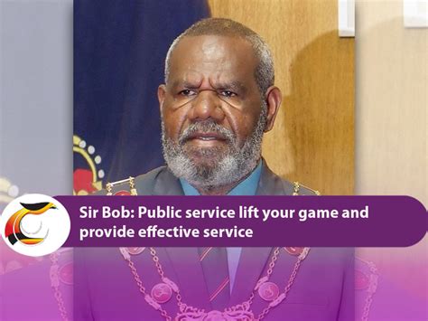 Sir Bob Calls For Devolution Of Functions Post Courier