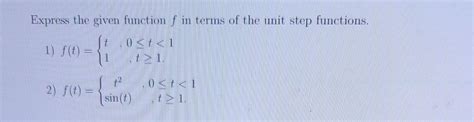 Solved Express The Given Function F In Terms Of The Unit Chegg