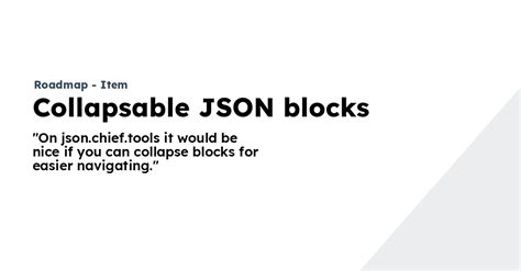 Collapsable JSON Blocks Chief Tools Roadmap
