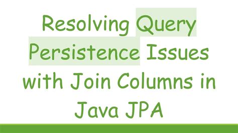 Resolving Query Persistence Issues With Join Columns In Java Jpa Youtube