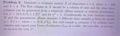 problem 3 generate a covariate matrix x of dimension