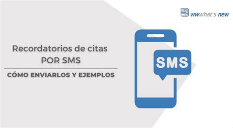 Recordatorios De Citas Por Sms Cómo Enviarlos Y Ejemplos