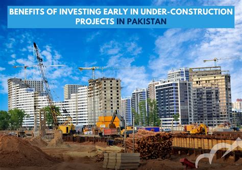 Top Benefits Of Investing Early In Under Construction Projects In Pakistan