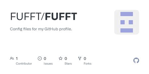 GitHub FUFFT FUFFT Config Files For My GitHub Profile