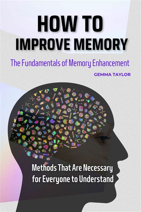 how to improve memory the fundamentals of memory enhancement methods