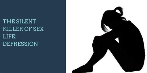 The Silent Killer Of Sex Life Depression
