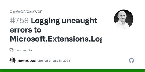 Logging Uncaught Errors To Microsoft Extensions Logging Issue CoreWCF CoreWCF GitHub