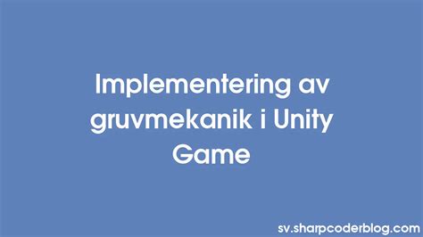 Implementering Av Gruvmekanik I Unity Game Sharp Coder Blog