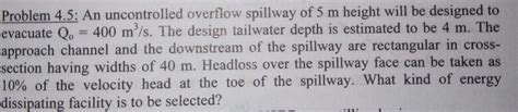 solved problem 4 5 an uncontrolled overflow spillway of 5 m