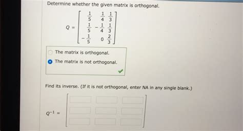 Solved Determine Whether The Given Matrix Is Orthogonal Chegg