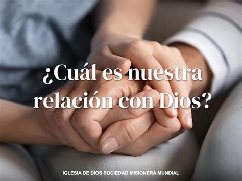 ¿cuál Es Nuestra Relación Con Dios Iglesia De Dios Sociedad