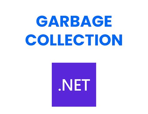 Garbage Collection In Net Full Guide