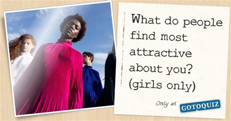 What Do People Find Most Attractive About You Girls Only