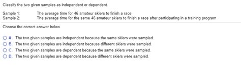 solved classify the two given samples as independent or