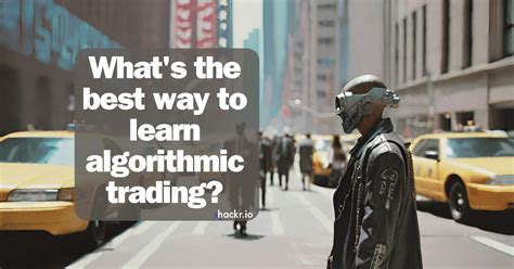 what s the best way to learn algorithmic trading