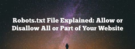 Robots Txt File Allow Or Disallow All Or Part Of Your Website