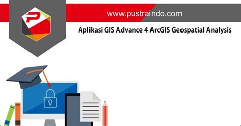 training aplikasi gis advance 4 arcgis geospatial analysis pustraindo