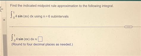 Solved Find The Indicated Midpoint Rule Approximation To The