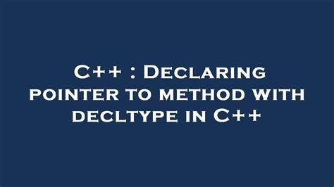 C Declaring Pointer To Method With Decltype In C Youtube
