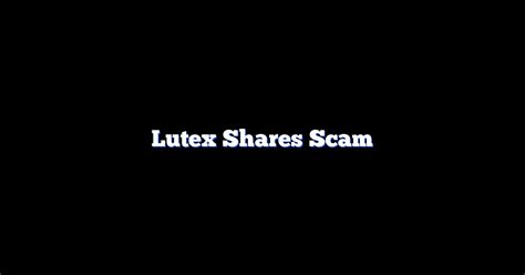Lutex Shares Scam
