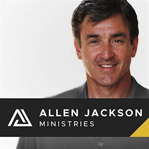 Allen Jackson Ministries Pastor Allen Jackson Of World